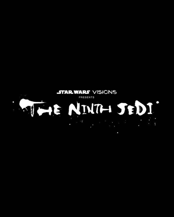 Star Wars Visions Volume 3 Date And Sizzle Reel Plus The Ninth Jedi ...